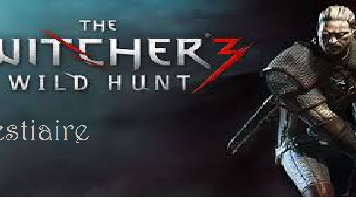Bestiaire The Witcher 3 : la liste des créatures - Soluce de The ...